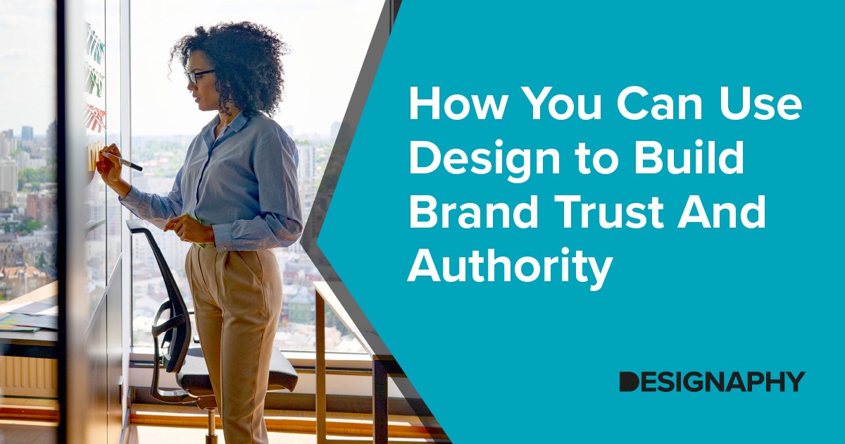 How You Can Use Design To Build Brand Trust And Authority